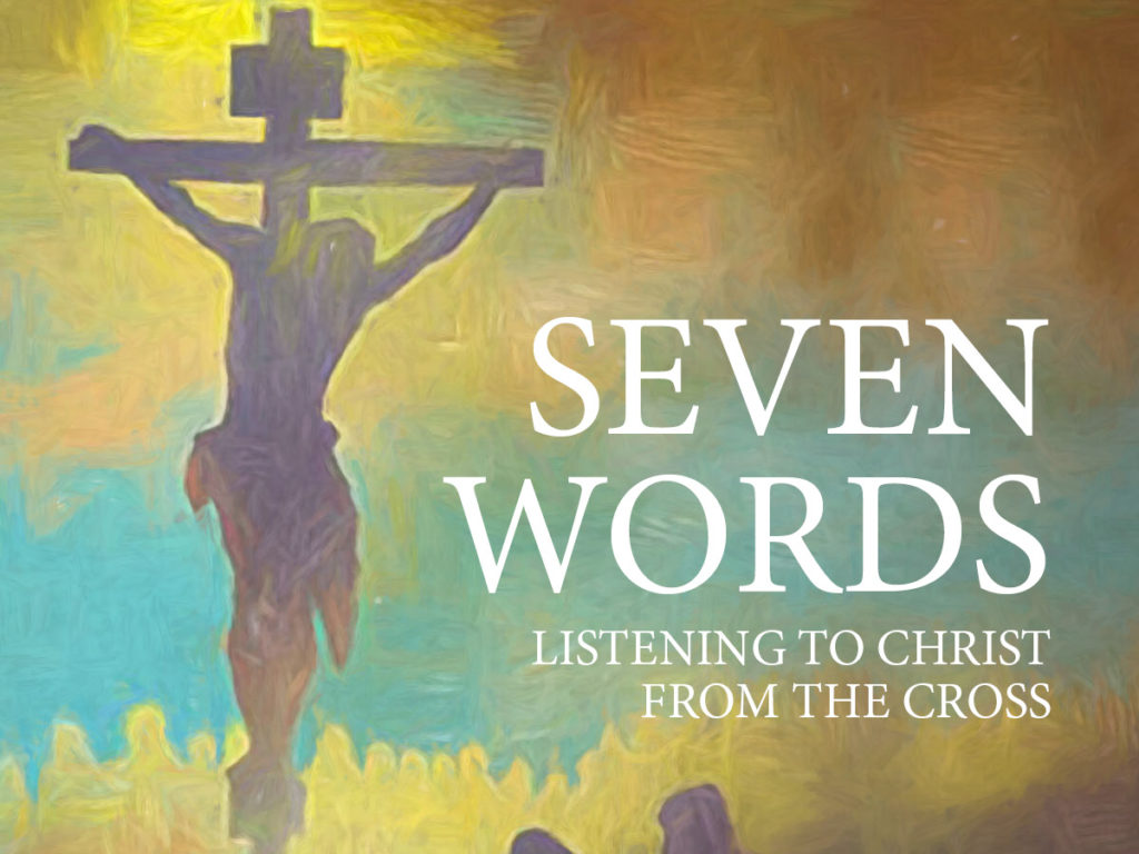Seven Words Listening To Christ From The Cross First United Seven Words Listening To Christ From The Cross First United